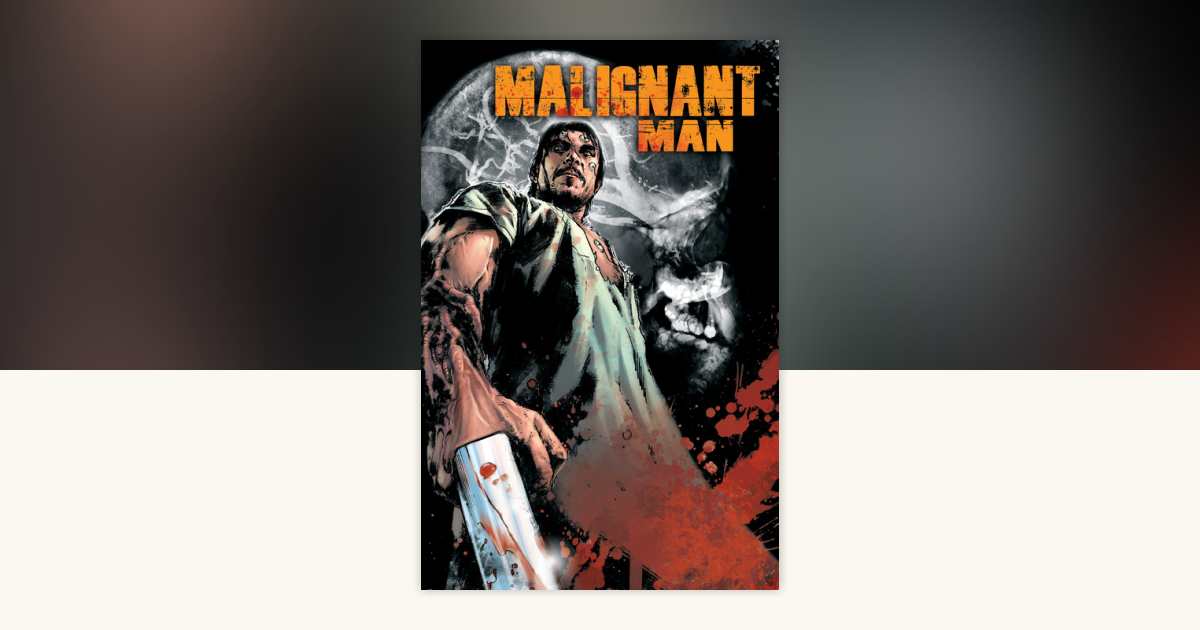 Malignant Man by James Wan, Michael Alan Nelson: 9781608860708 ...