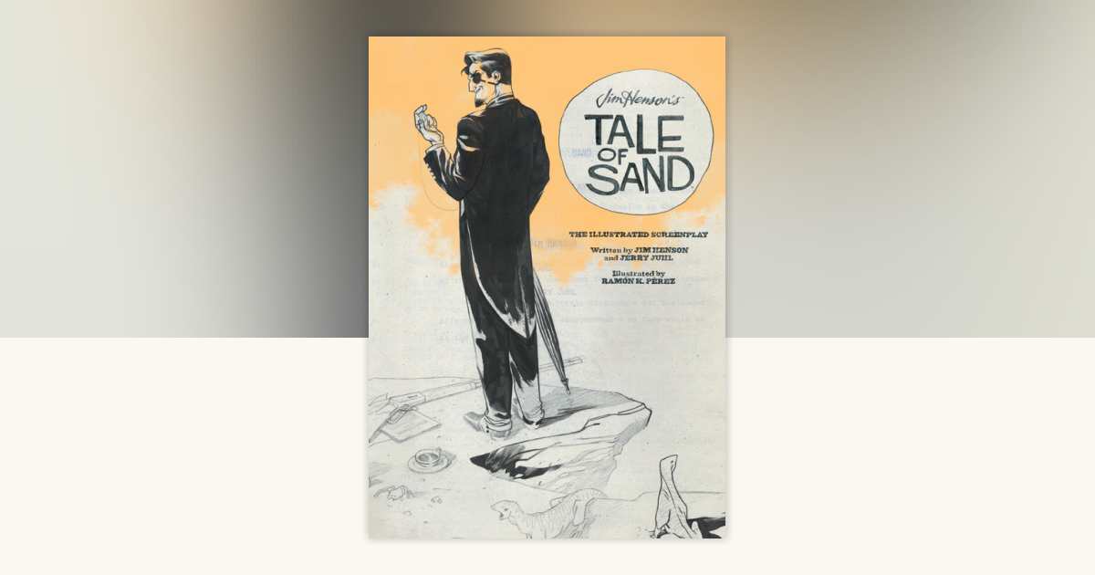 Jim Henson's Tale of Sand Screenplay by Jerry Juhl: 9781608864409 ...
