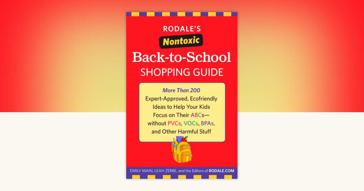 Rodale's Nontoxic Back-to-School Shopping Guide by Emily Main, Leah ...