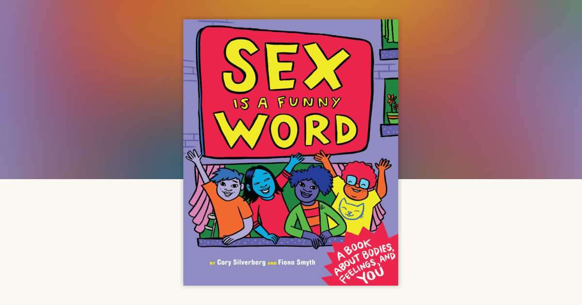 Sex Is a Funny Word by Cory Silverberg: 9781609806064 ...
