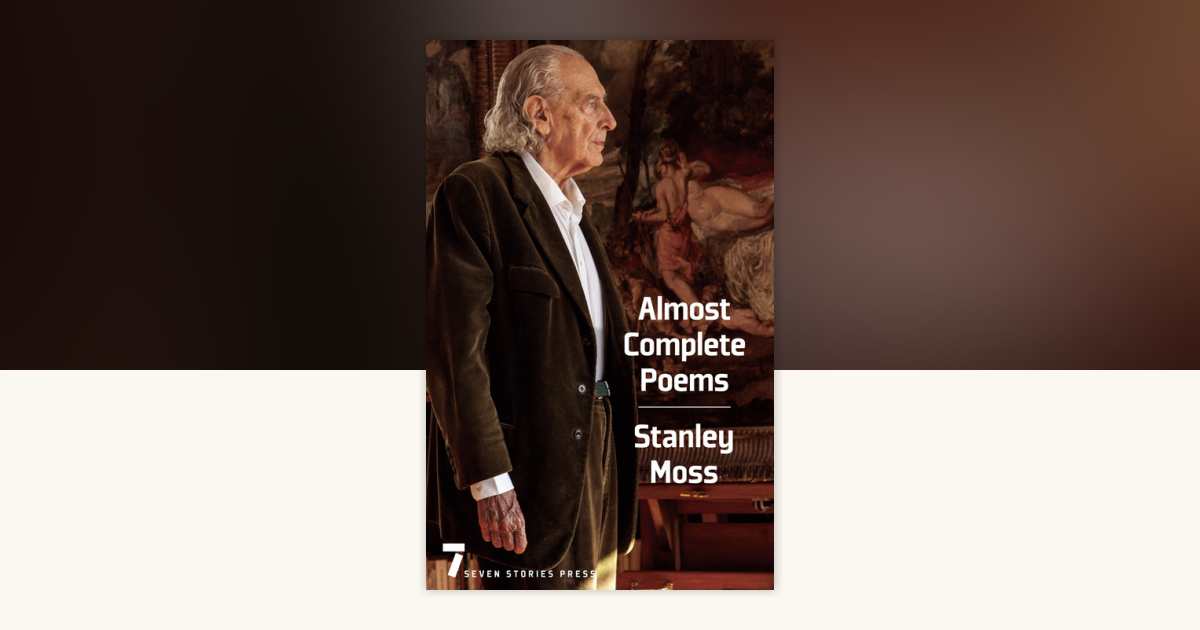 Almost Complete Poems by Stanley Moss: 9781609809218 ...