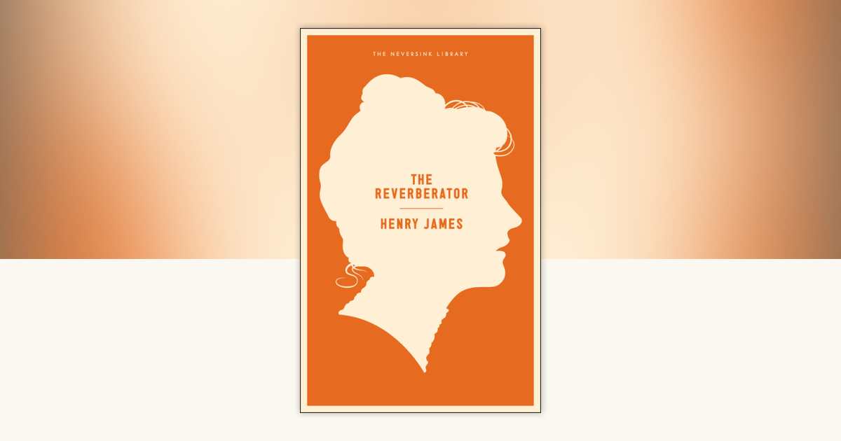 The Reverberator by Henry James: 9781612191577 | PenguinRandomHouse.com ...