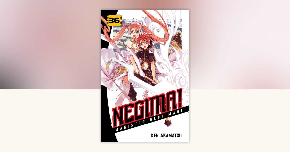 Negima! 36 by Ken Akamatsu: 9781612622392 | PenguinRandomHouse.com: Books
