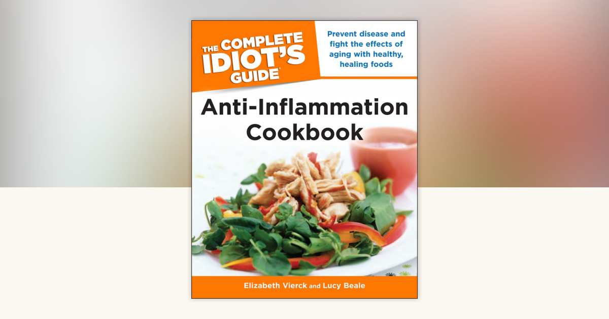 The Complete Idiot's Guide Anti-Inflammation Cookbook by Elizabeth ...