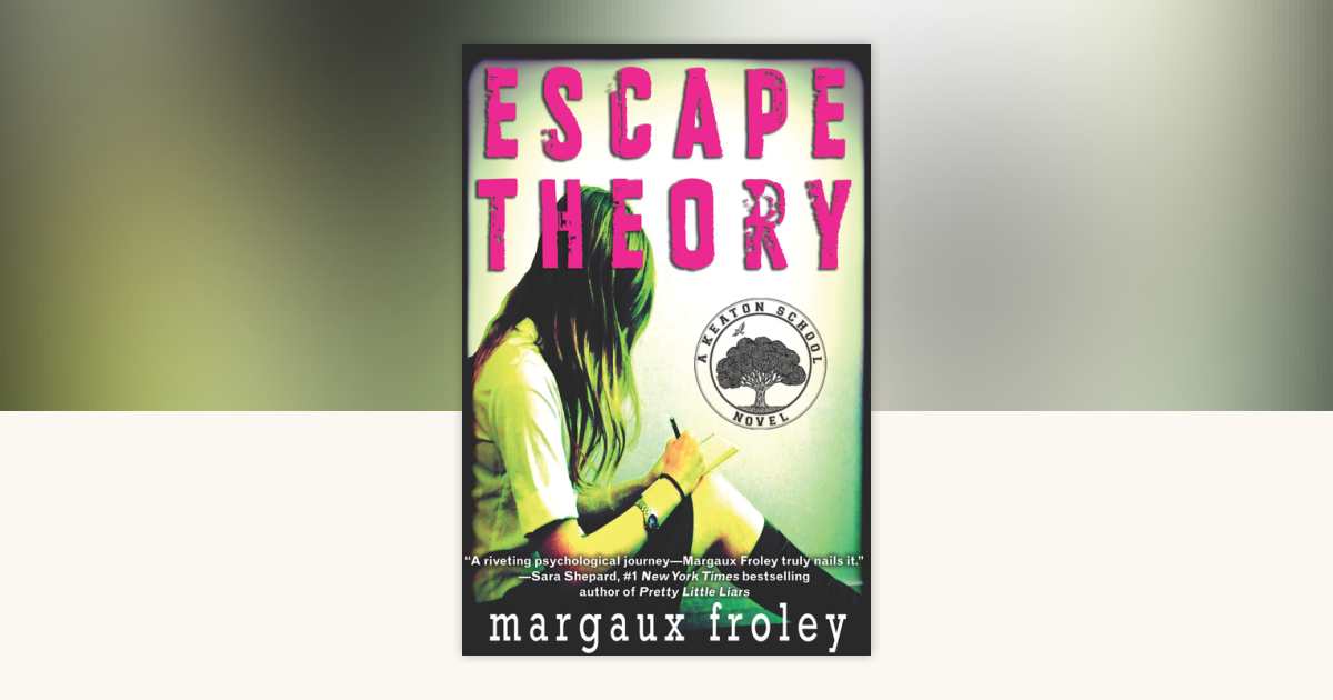 Escape Theory by Margaux Froley: 9781616951283 | PenguinRandomHouse.com ...
