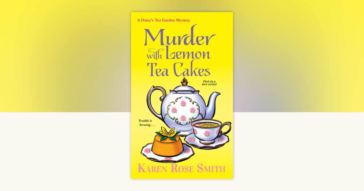 Murder with Lemon Tea Cakes by Karen Rose Smith: 9781617739606 ...