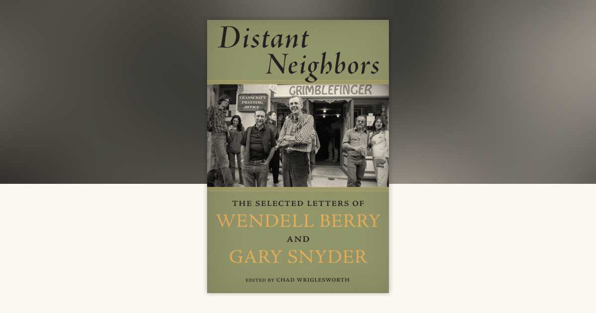 Distant Neighbors by Gary Snyder, Wendell Berry: 9781619025462 ...