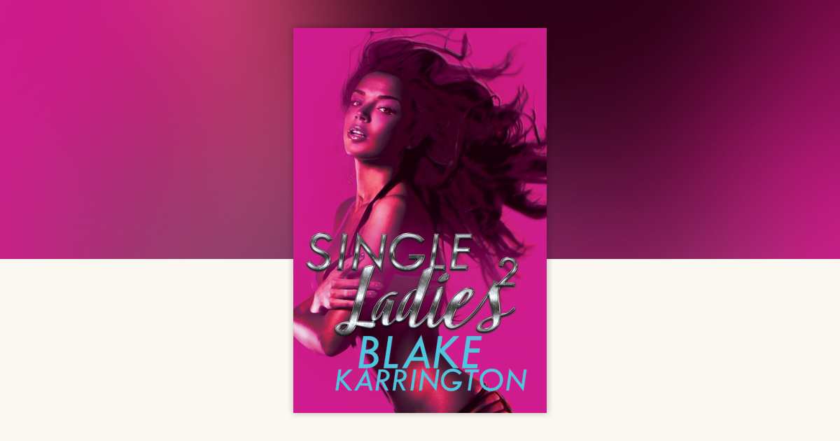 Single Ladies 2 by Blake Karrington: 9781622867899 | PenguinRandomHouse ...