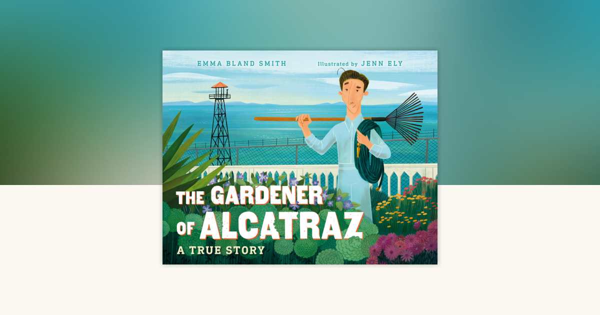 The Gardener of Alcatraz by Emma Bland Smith: 9781623541606 ...