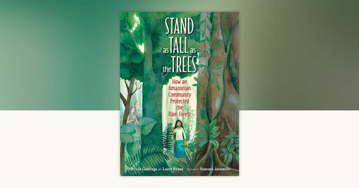 Stand as Tall as the Trees by Patricia Gualinga, Laura Resau ...