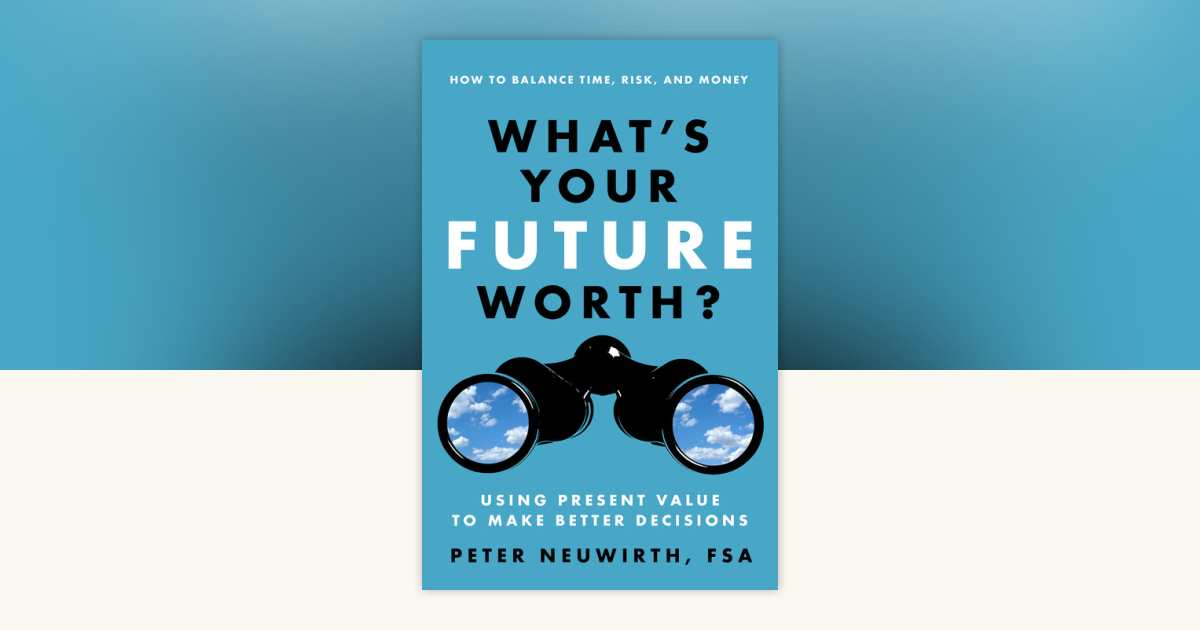What's Your Future Worth? by Peter Neuwirth: 9781626563018 ...
