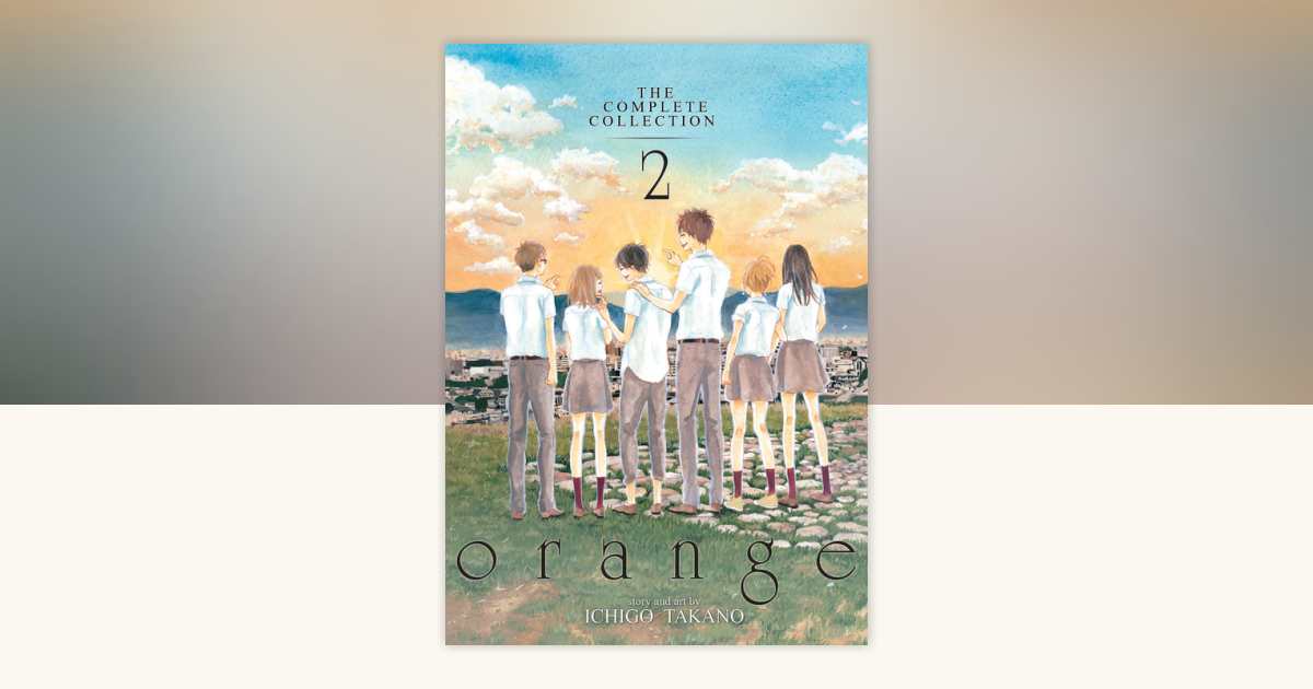 orange: The Complete Collection 2 by Ichigo Takano: 9781626922716 ...