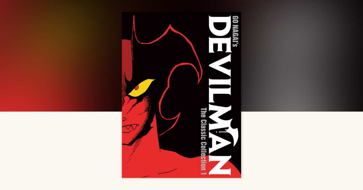 Devilman: The Classic Collection Vol. 1 by Go Nagai: 9781626927575 ...