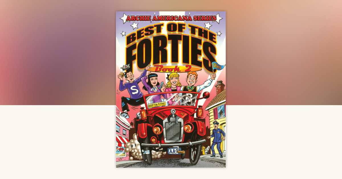 Best of the Forties / Book #2 by George Gladir: 9781627388504 ...