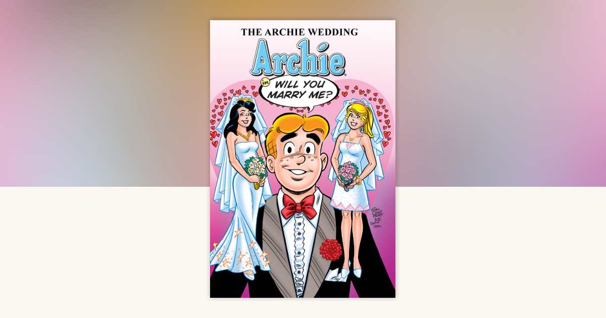 The Archie Wedding: Archie in Will You Marry Me? by Michael Uslan ...