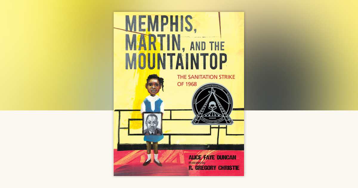 Memphis, Martin, and the Mountaintop by Alice Faye Duncan ...