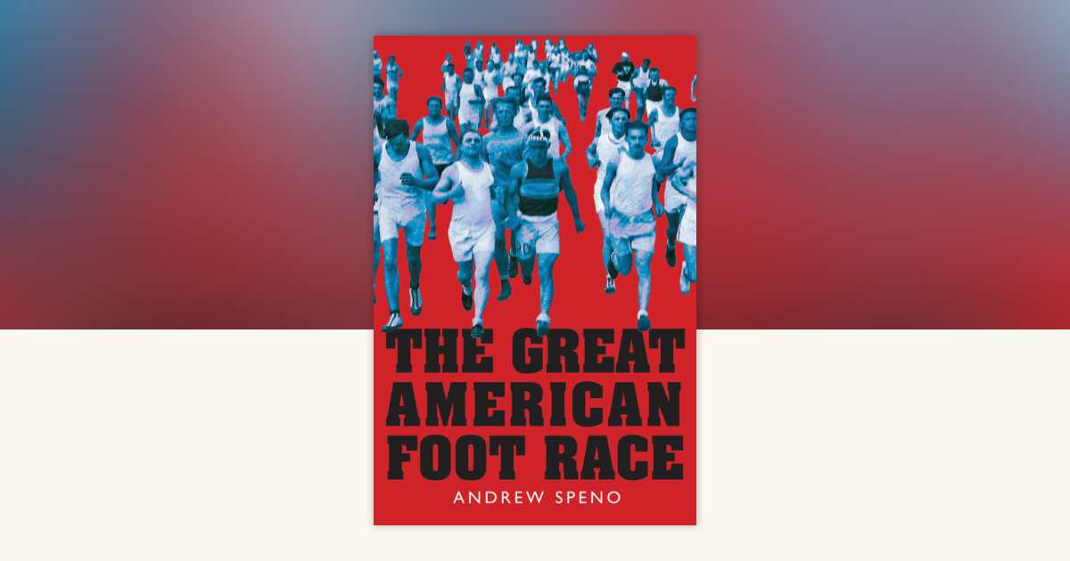 The Great American Foot Race by Andrew Speno: 9781629797977 ...