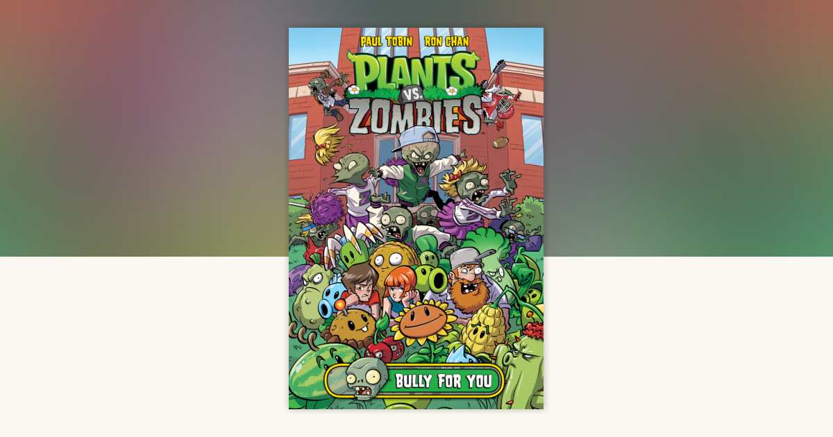 Plants vs. Zombies Volume 3: Bully For You by Paul Tobin, Ron Chan ...
