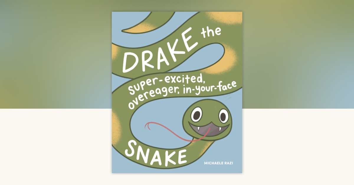 Drake the Super-Excited, Overeager, In-Your-Face Snake by Michaele Razi ...