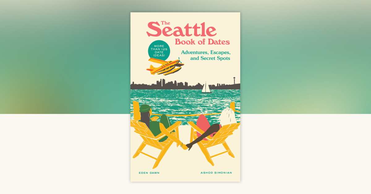 The Seattle Book of Dates by Eden Dawn, Ashod Simonian: 9781632174314 ...
