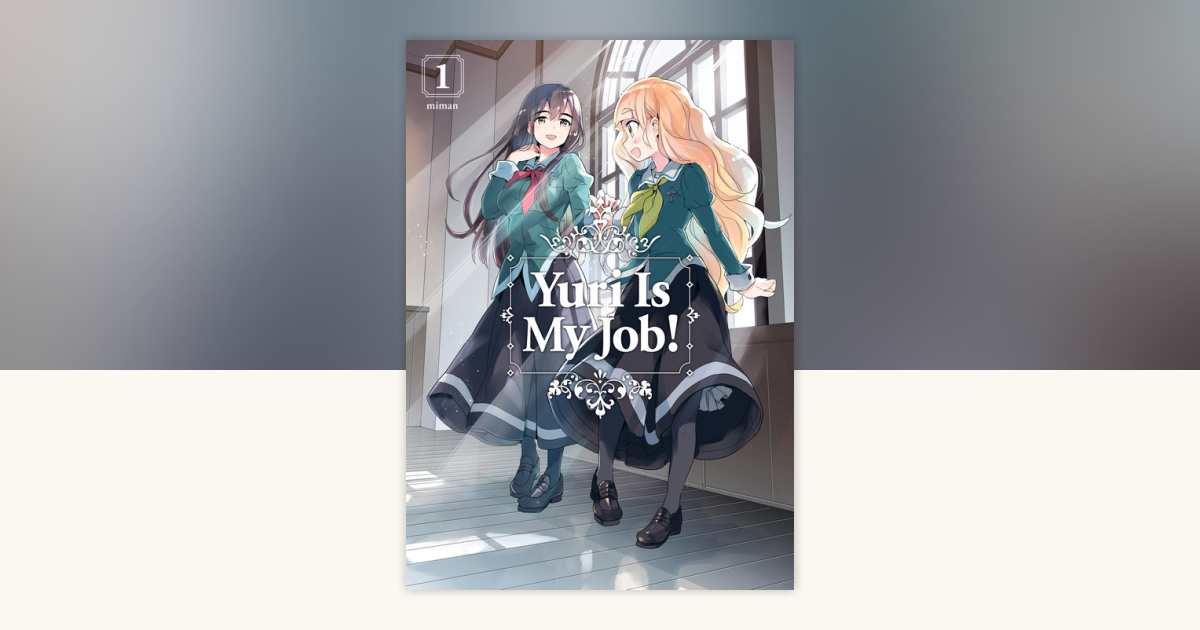 Yuri Is My Job! 1 by Miman: 9781632367778 | PenguinRandomHouse.com: Books
