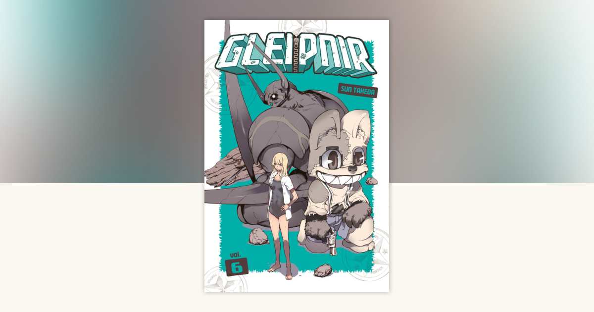Gleipnir 6 by Sun Takeda: 9781632369093 | PenguinRandomHouse.com: Books