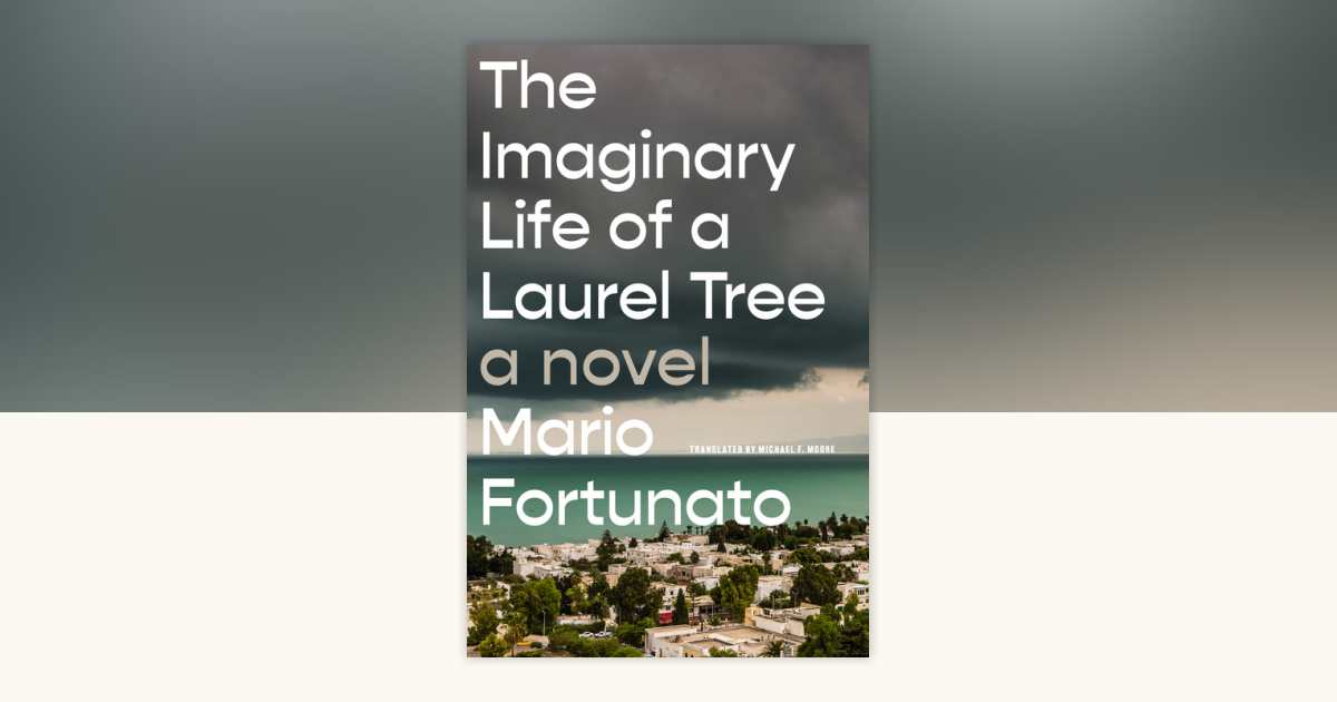 The Imaginary Life of a Laurel Tree by Mario Fortunato: 9781635424669 ...
