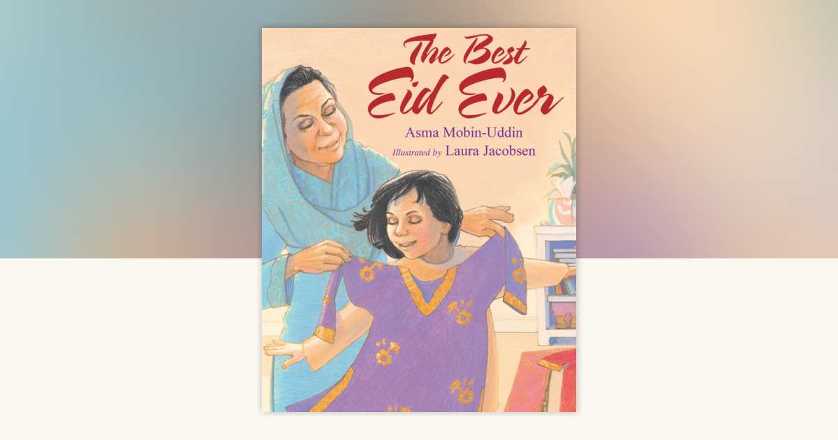 The Best Eid Ever by Asma Mobin-Uddin: 9781635925692 ...