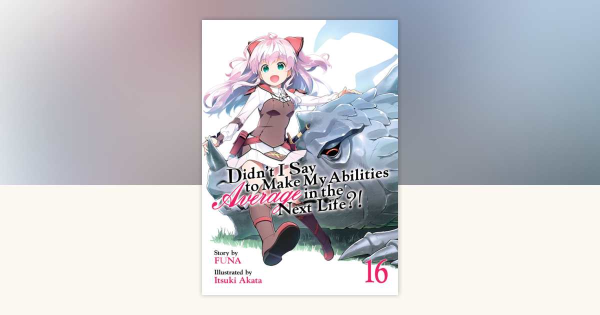 Didn't I Say to Make My Abilities Average in the Next Life?! (Light ...