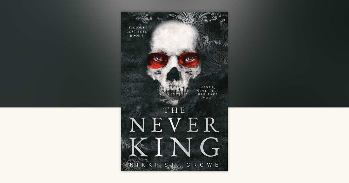 The Never King (Vicious Lost Boys, 1) by Nikki St. Crowe: 9781638934370 ...