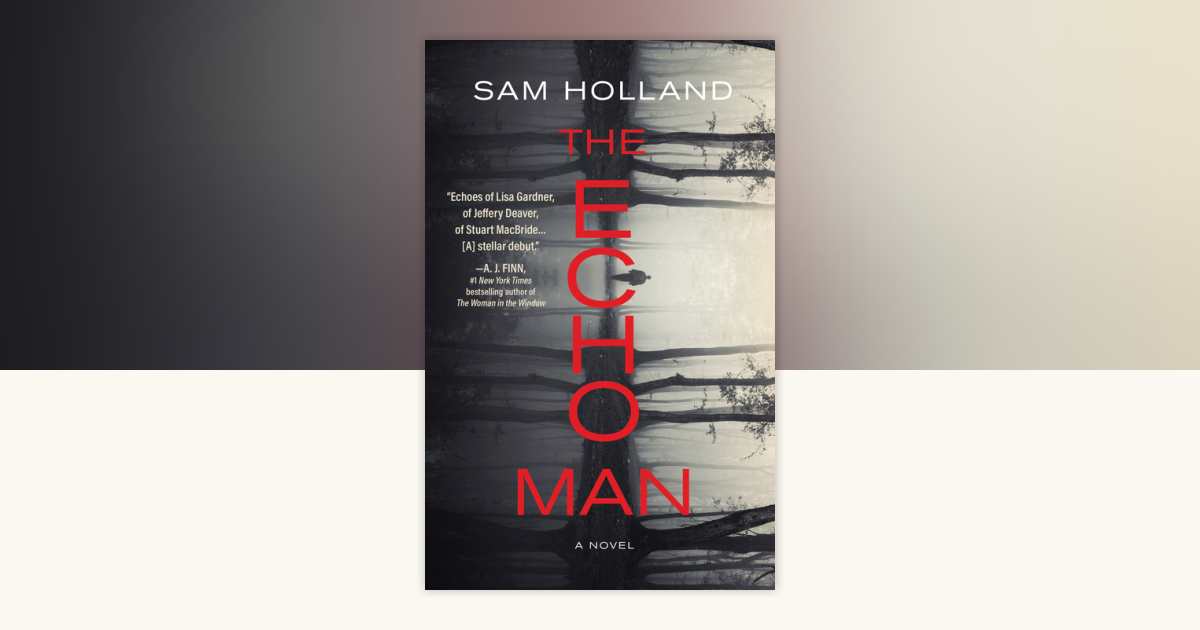 The Echo Man by Sam Holland: 9781639103874 | PenguinRandomHouse.com: Books