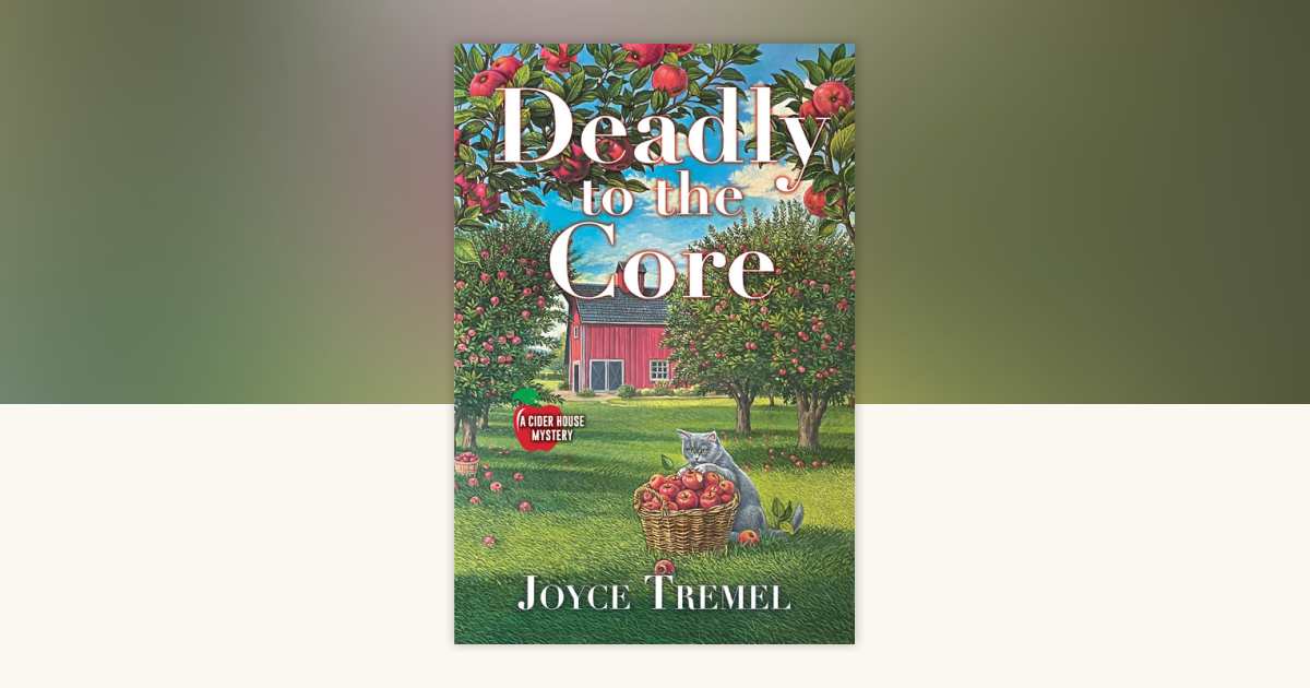 Deadly to the Core by Joyce Tremel: 9781639105434 | PenguinRandomHouse ...