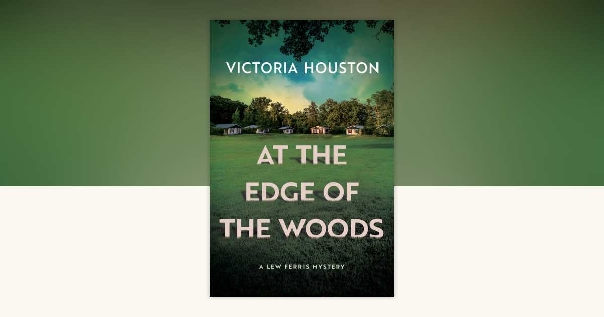 At the Edge of the Woods by Victoria Houston: 9781639106530 ...