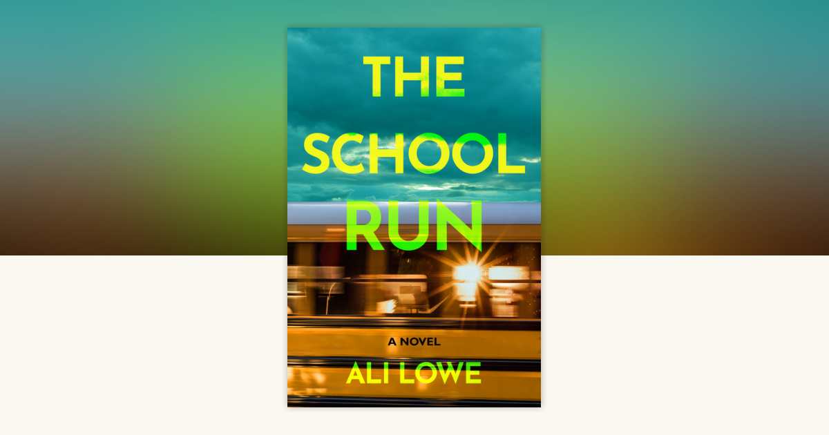 The School Run by Ali Lowe: 9781639108114 | PenguinRandomHouse.com: Books