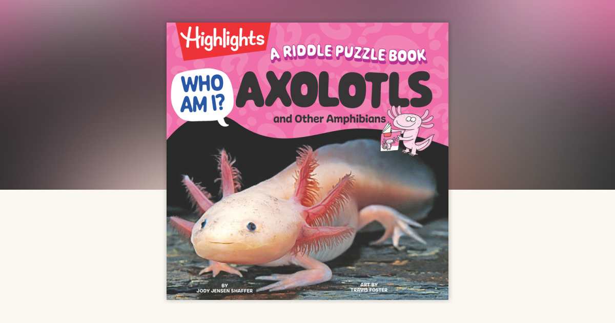 Who Am I? Axolotls and Other Amphibians by Jody Jensen Shaffer ...