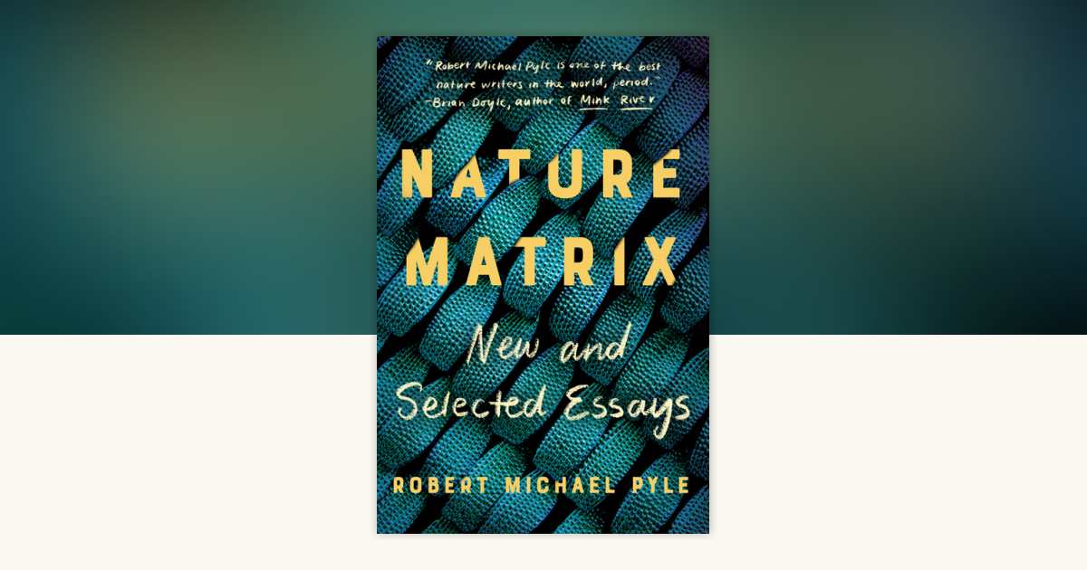 Nature Matrix by Robert Michael Pyle: 9781640092761 ...