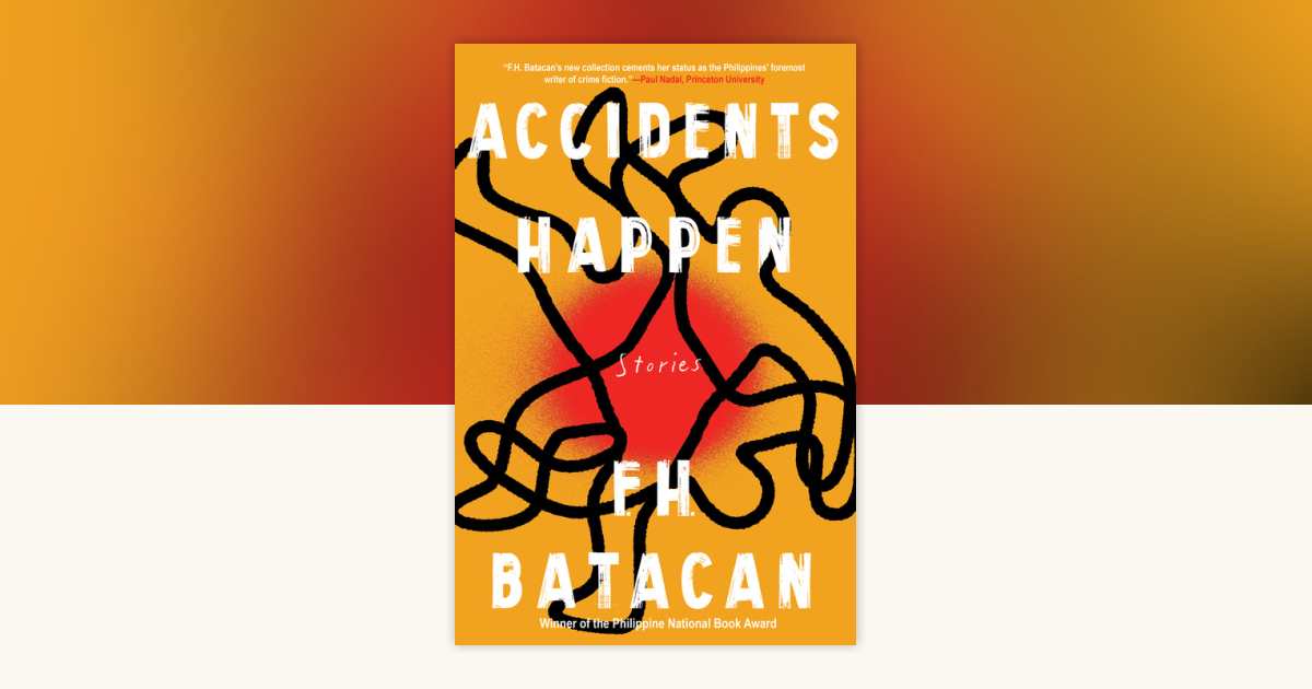 Accidents Happen and Other Stories by F.H. Batacan: 9781641295116 ...