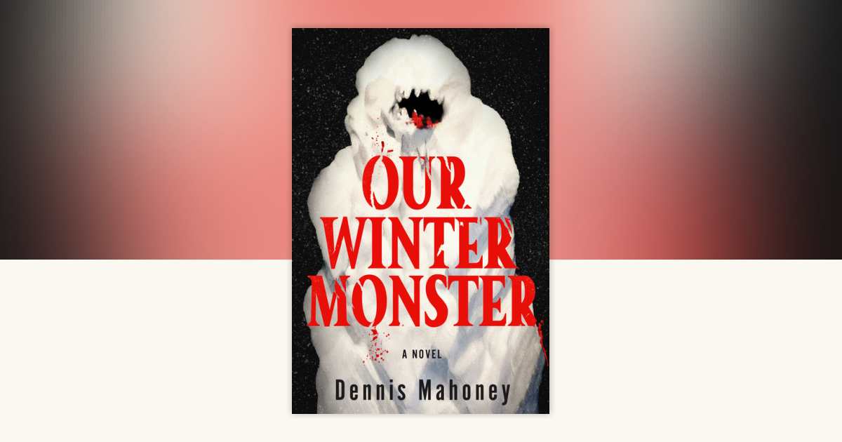 Our Winter Monster by Dennis Mahoney: 9781641296335 ...