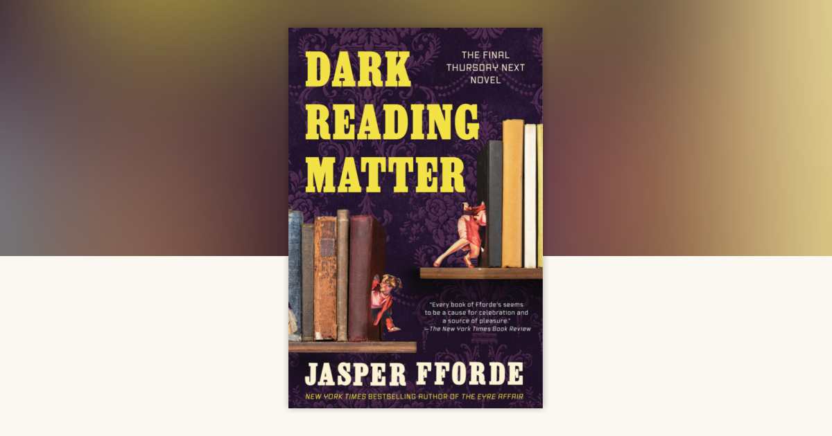 Dark Reading Matter by Jasper Fforde: 9781641296687 ...