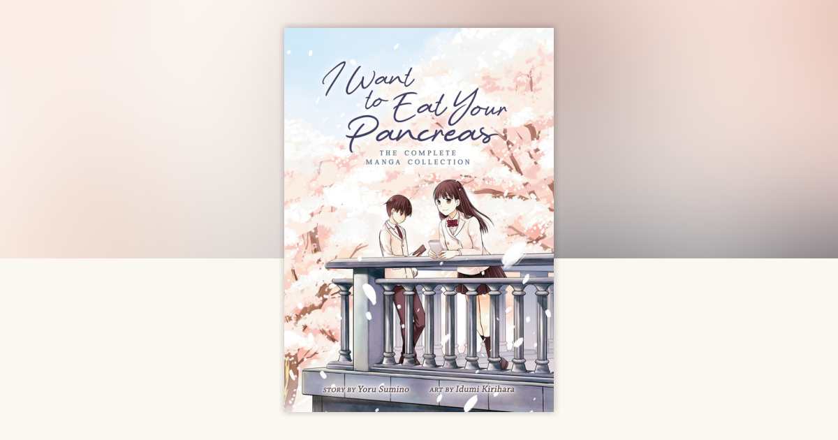 I Want to Eat Your Pancreas: The Complete Manga Collection by Yoru ...