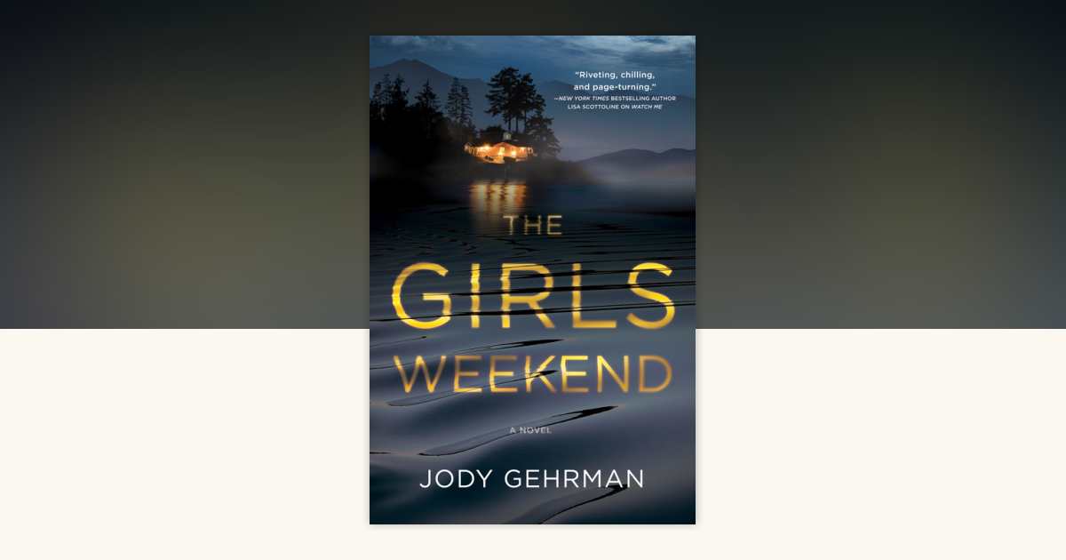 The Girls Weekend by Jody Gehrman: 9781643859576 | PenguinRandomHouse ...