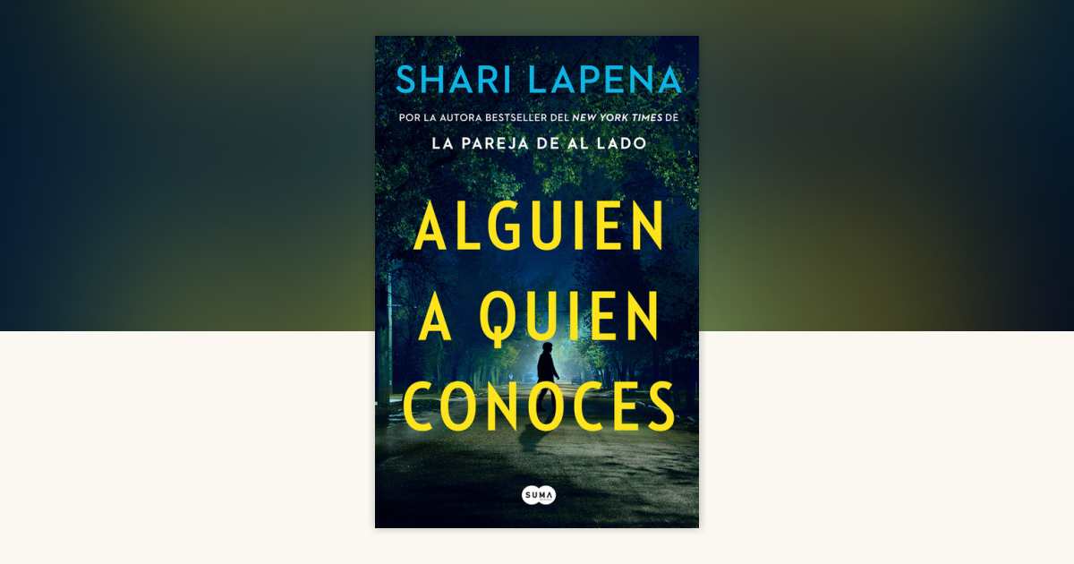 Alguien a quien conoces / Someone We Know by Shari Lapena ...