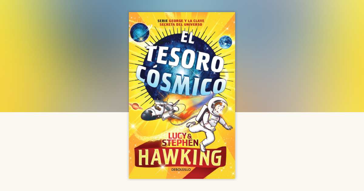 El tesoro cósmico / George's Cosmic Treasure Hunt 2 by Lucy Hawking ...