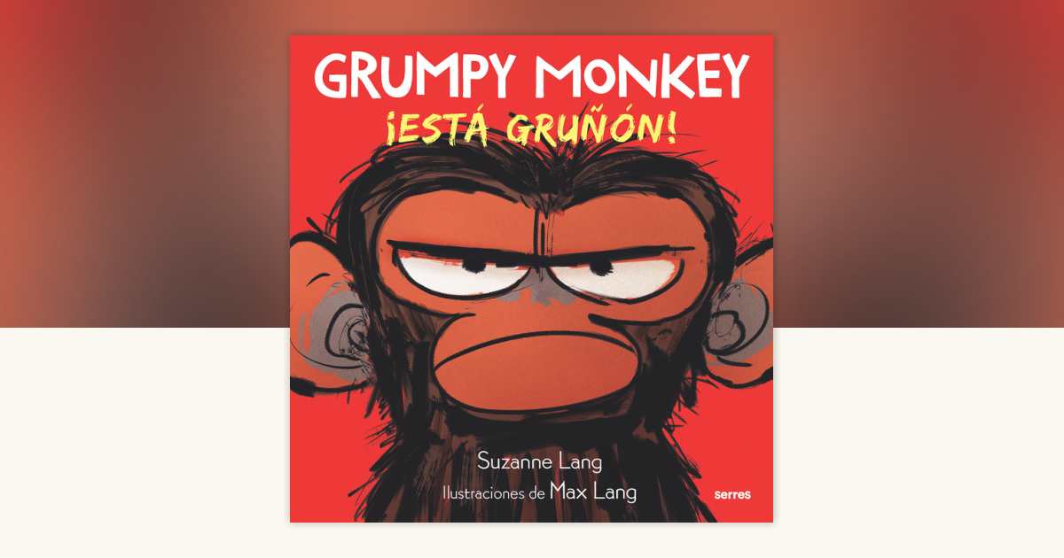 Grumpy Monkey: ¡Está gruñón! / Grumpy Monkey by Suzanne Lang ...