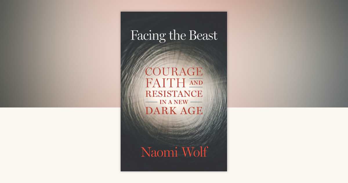 Facing the Beast by Naomi Wolf: 9781645022374 | PenguinRandomHouse.com ...