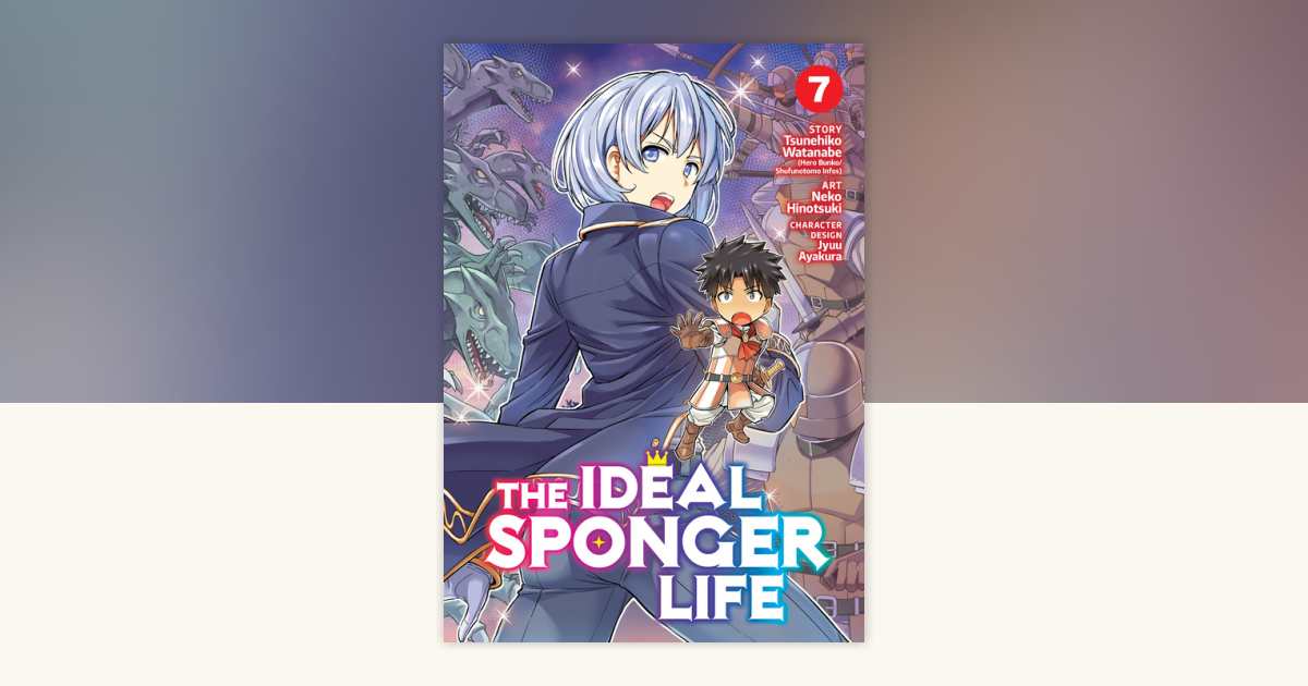 The Ideal Sponger Life Vol. 7 by Tsunehiko Watanabe: 9781645058168 ...