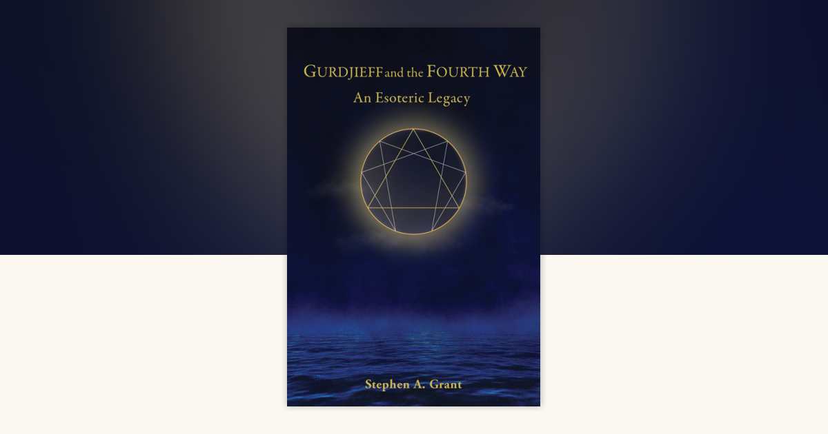 Gurdjieff and the Fourth Way by Stephen A. Grant: 9781645473350 ...