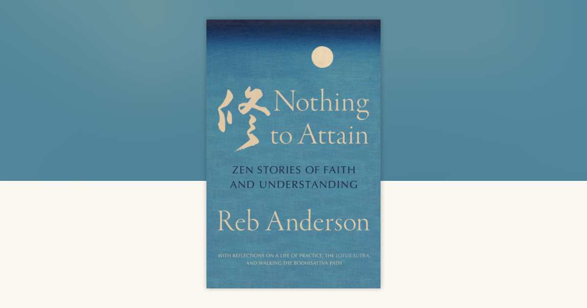 Nothing to Attain by Reb Anderson: 9781645474272 | PenguinRandomHouse ...