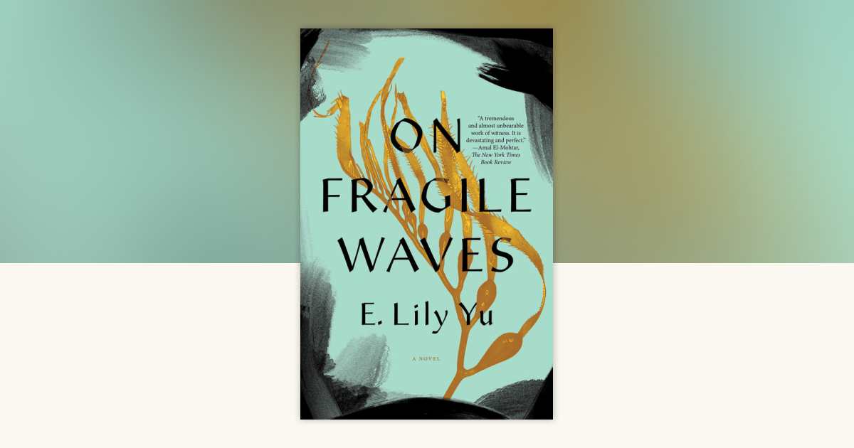 On Fragile Waves by E. Lily Yu: 9781645660323 | PenguinRandomHouse.com ...