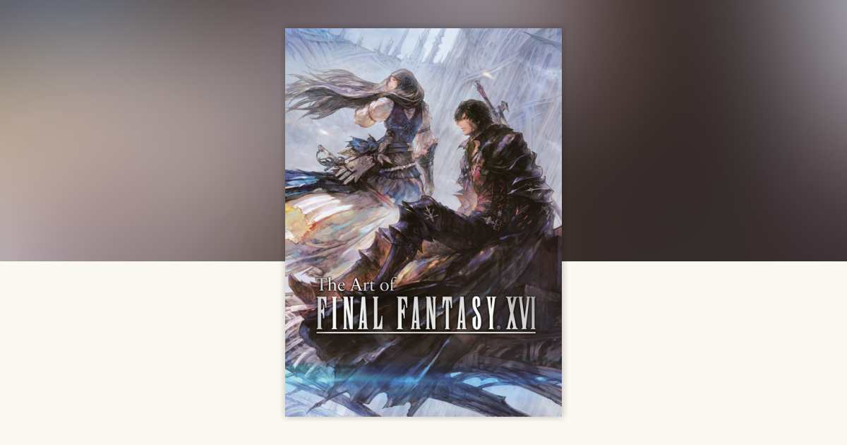 The Art of Final Fantasy XVI by Square Enix: 9781646092369 ...
